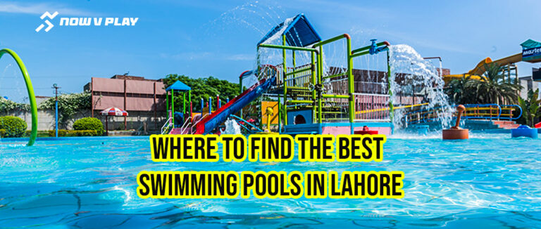 Where to Find the Best Swimming Pool in Lahore - Now V Play